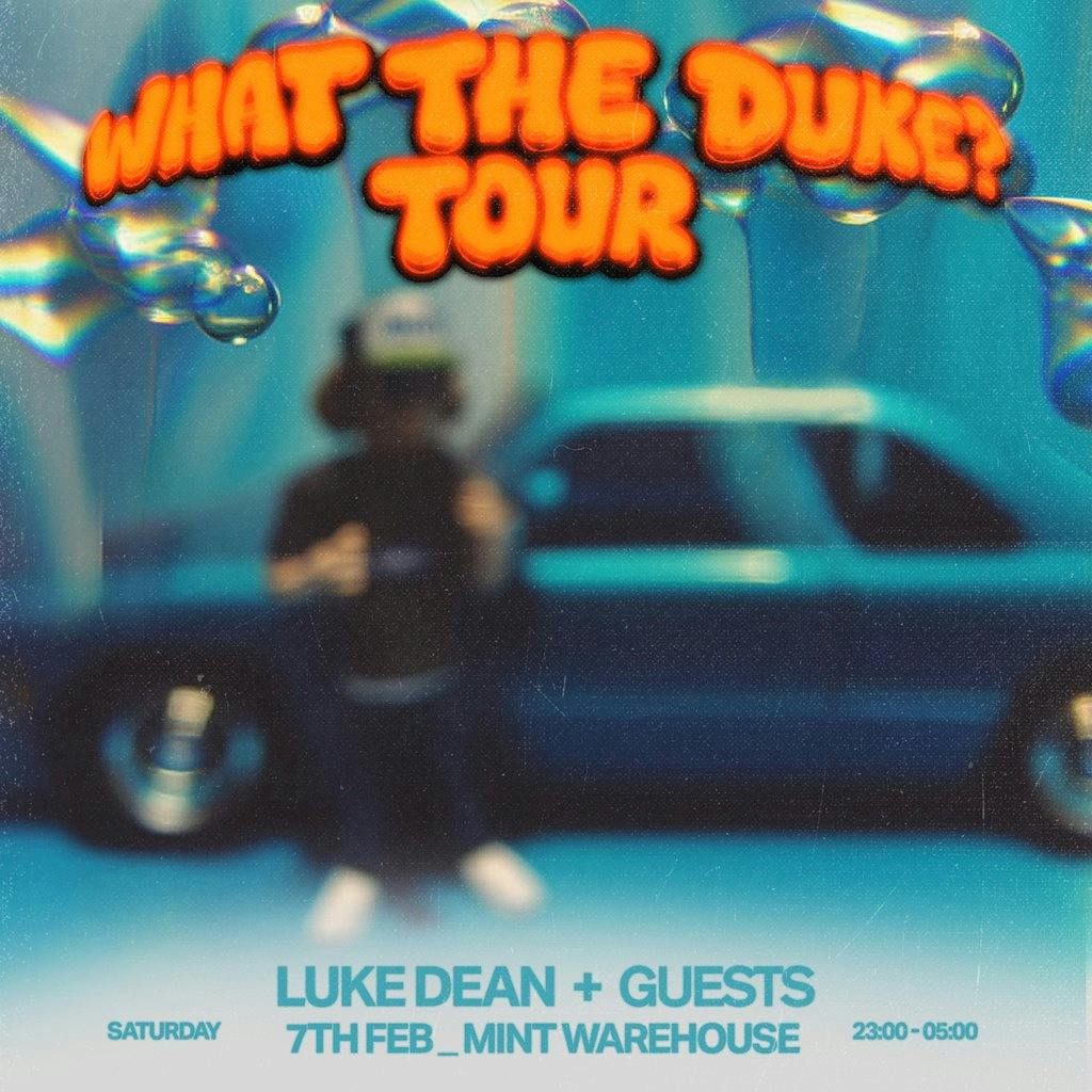 Tickets: Luke Dean presents What The Duke [Leeds] | Mint Warehouse ...