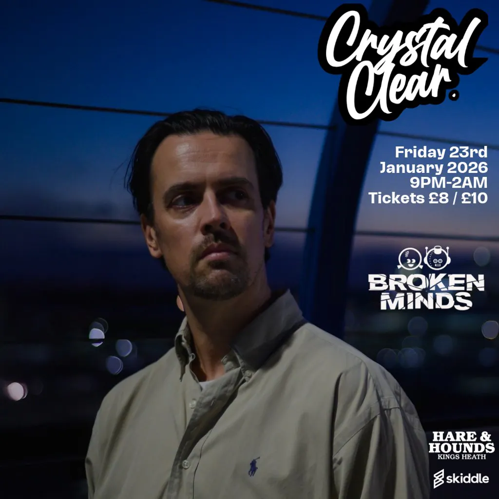 Broken Minds presents: Crystal Clear & Tyke | Hare And Hounds Kings ...