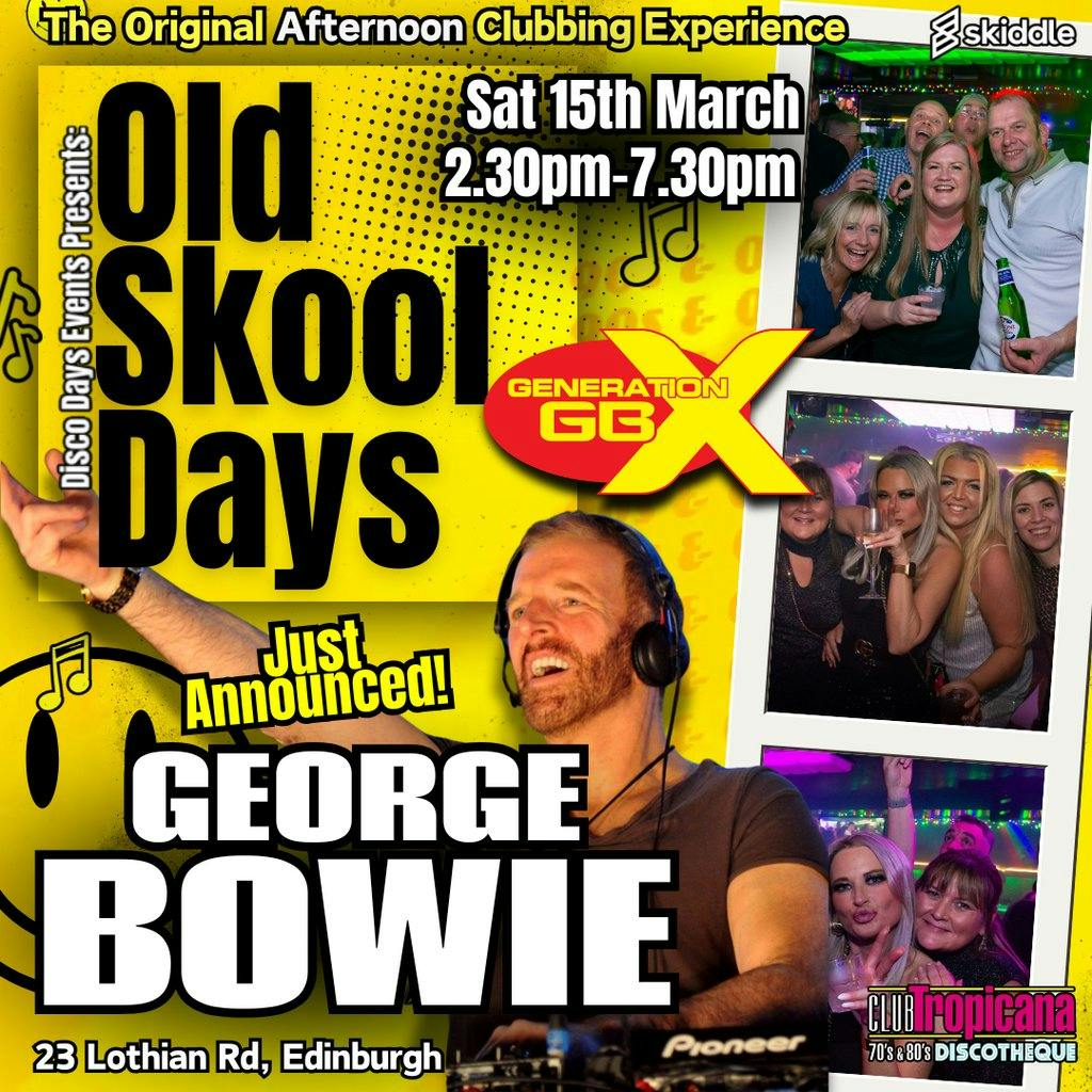Old Skool Days with George Bowie | Club Tropicana Edinburgh Sat 15 March 2025
