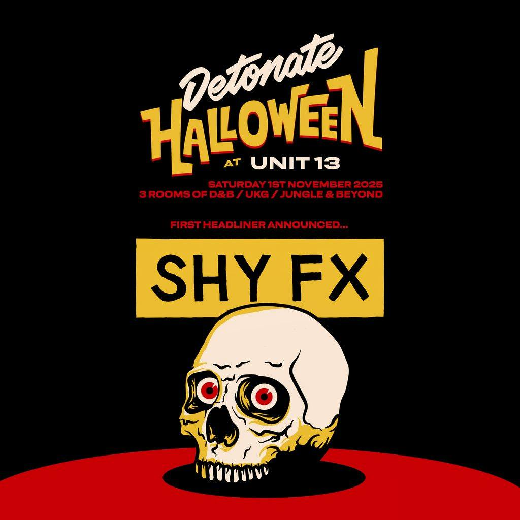 Detonate Halloween: SHY FX + loads more | Unit 13 Nottingham Sat 01 ...