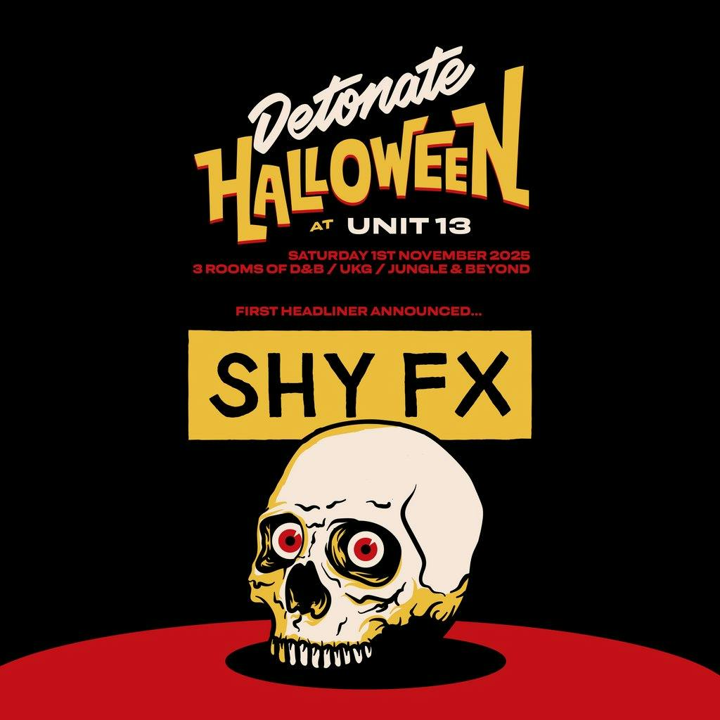 Detonate Halloween: SHY FX + loads more | Unit 13 Nottingham Sat 01 ...