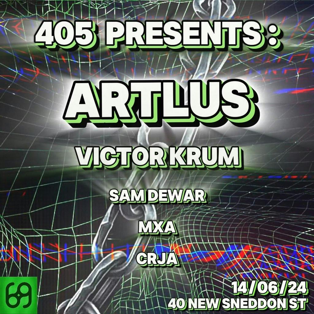 405 presents Artlus & Victor Krum | Club 69 Paisley Fri 14 June 2024