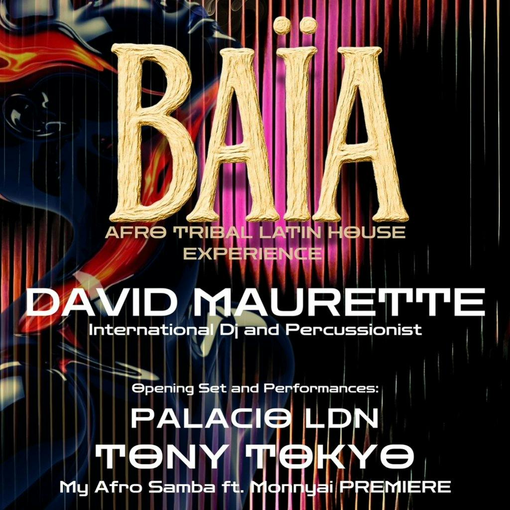 BAÏA - The Wild Afro-Tribal-Latin House PARTY w/ DAVID MAURETTE | The ...