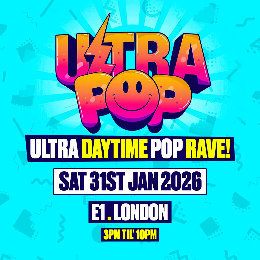 ULTRA POP! - The Ultimate Daytime Pop Rave! E1 London | CLUB E1 London ...