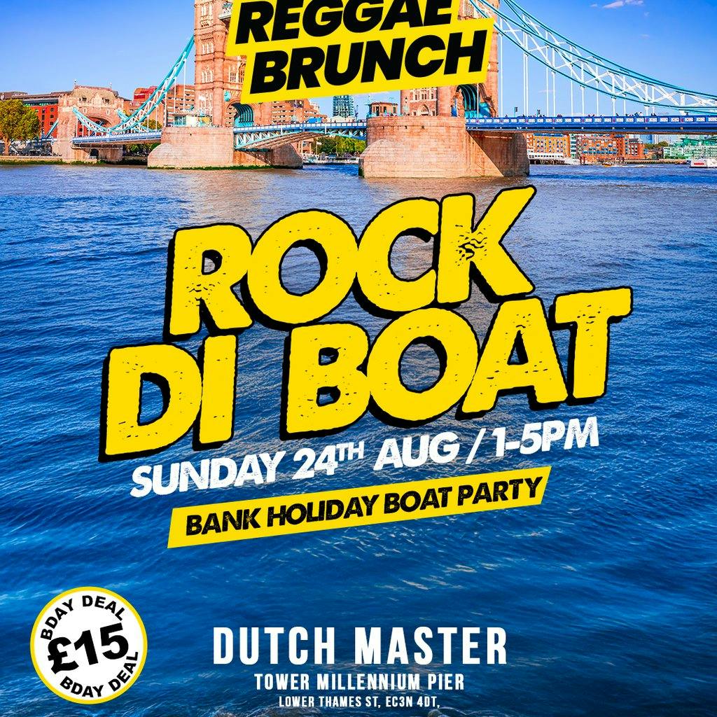 The Reggae Brunch presents - ROCK DI BOAT - Sun 24th AUG | THE DUTCH ...