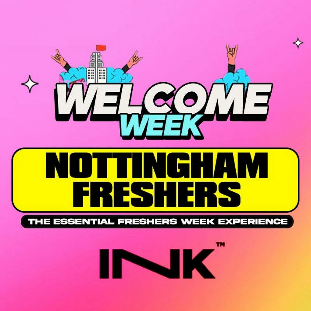 Nottingham Welcome Week 2025! 5 Events -Nottingham's best venues | Ink ...