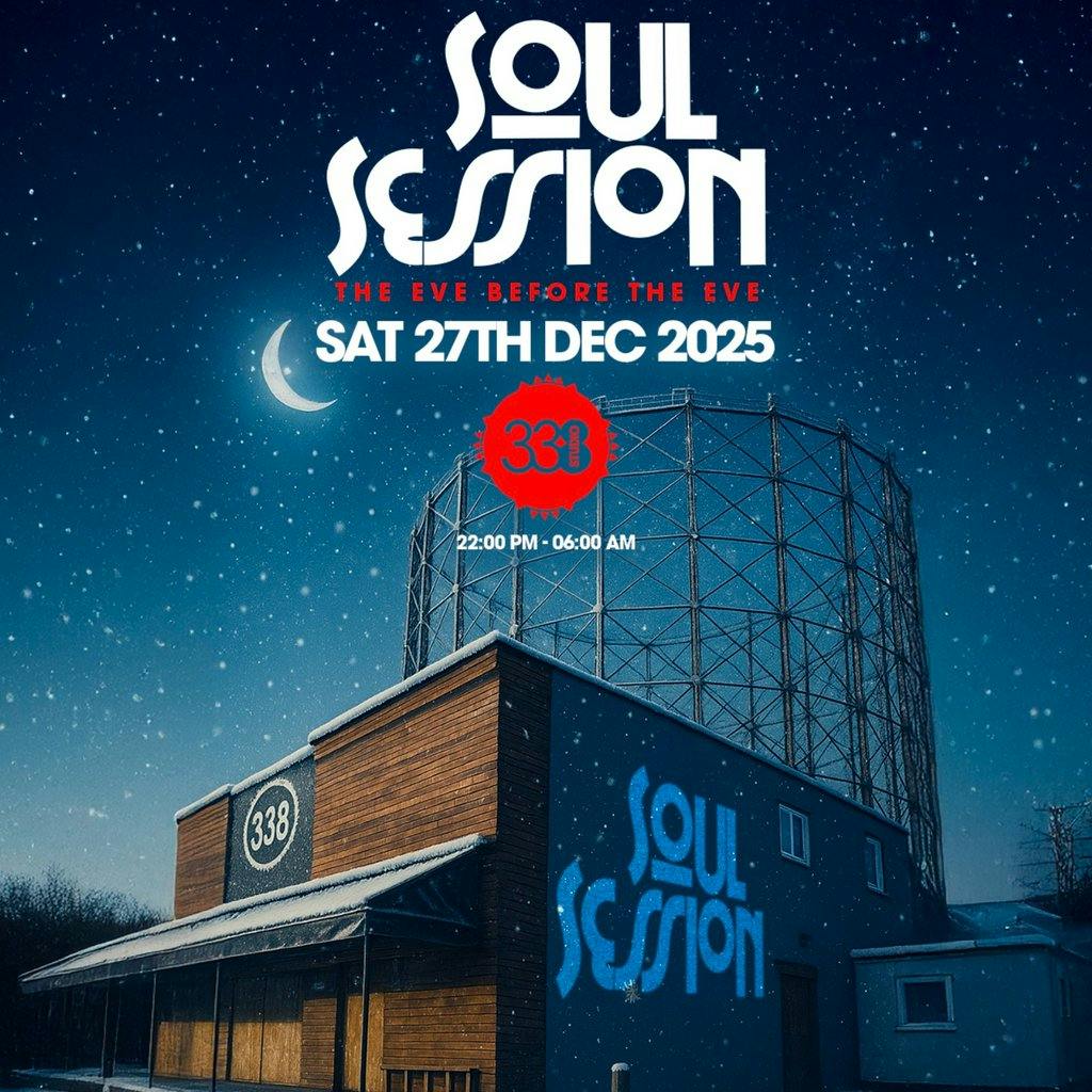 Soul Session - The Eve Before The Eve | Studio 338 Greenwich Sat 27 ...