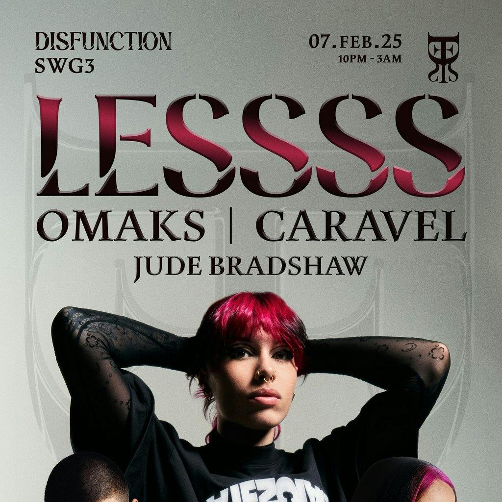 Tickets: Disfunction: LESSSS, OMAKS, CARAVEL | SWG3 Glasgow Fri 07 February 2025