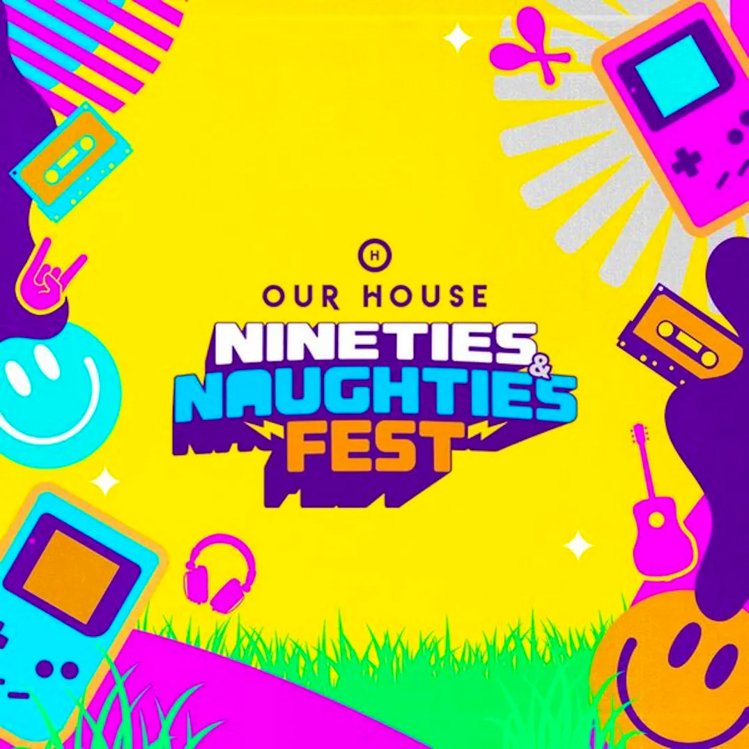 Our House Nineties & Naughties Fest 2024 | Tickets & Line Up | Skiddle