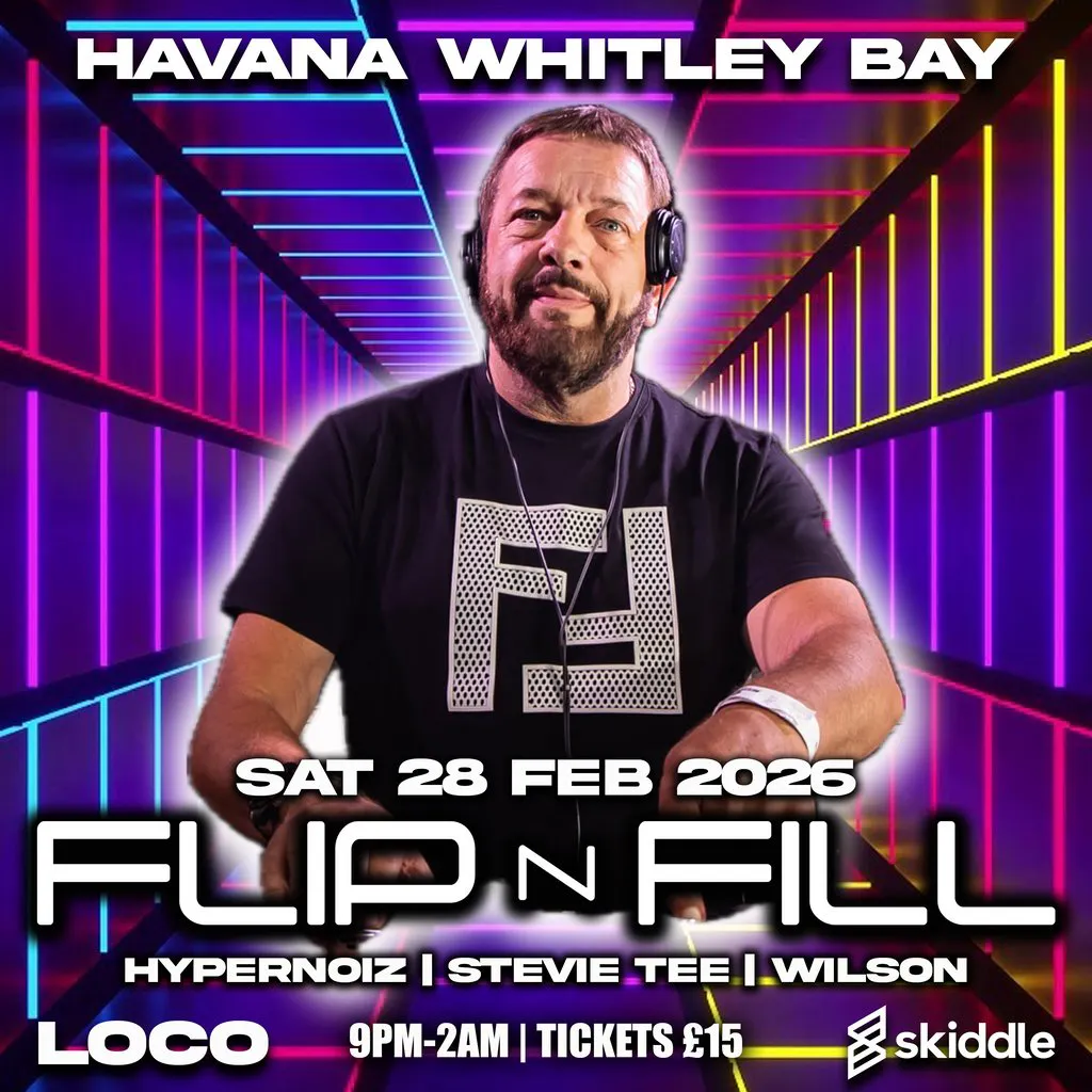 Tickets: LOCO Presents FLIP N FILL | Havana Whitley Bay Whitley Bay Sat ...