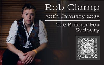 Tickets: Rob Clamp - Live at the Bulmer Fox | The Fox, Bulmer Tye ...