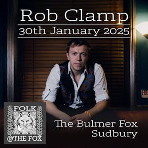 Tickets: Rob Clamp - Live at the Bulmer Fox | The Fox, Bulmer Tye ...