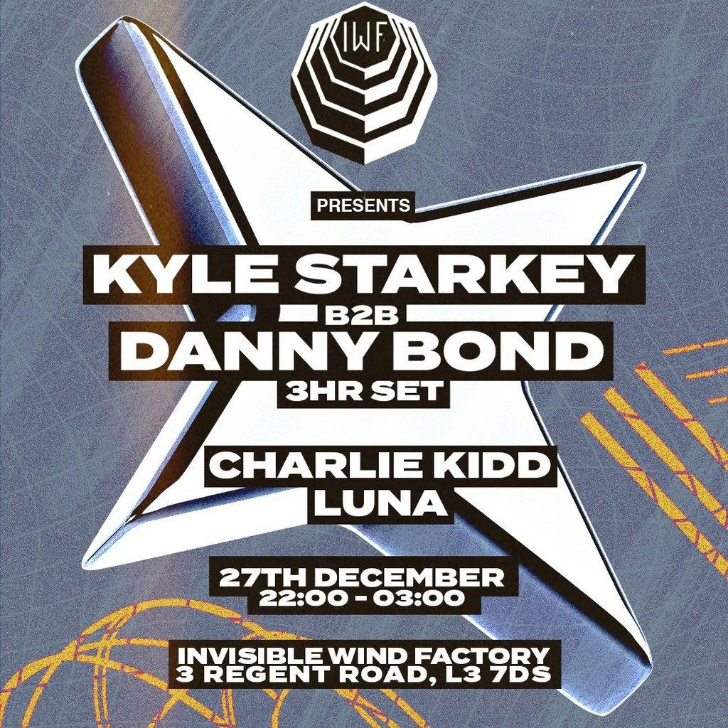 Kyle Starkey B2B Danny Bond - IWF | Invisible Wind Factory Liverpool ...