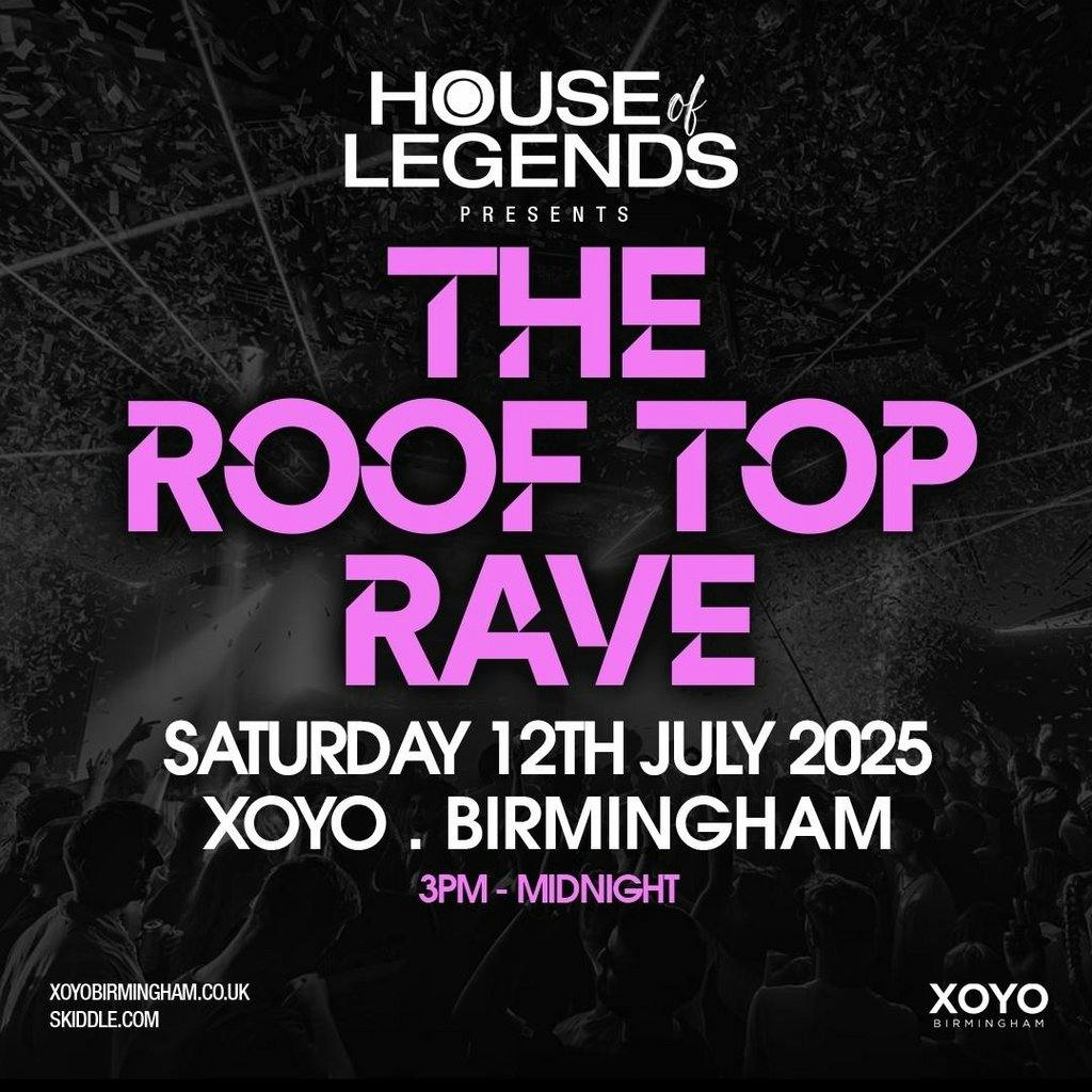 The Roof top Rave - Saturday 12th July at XOYO Birmingham | XOYO ...