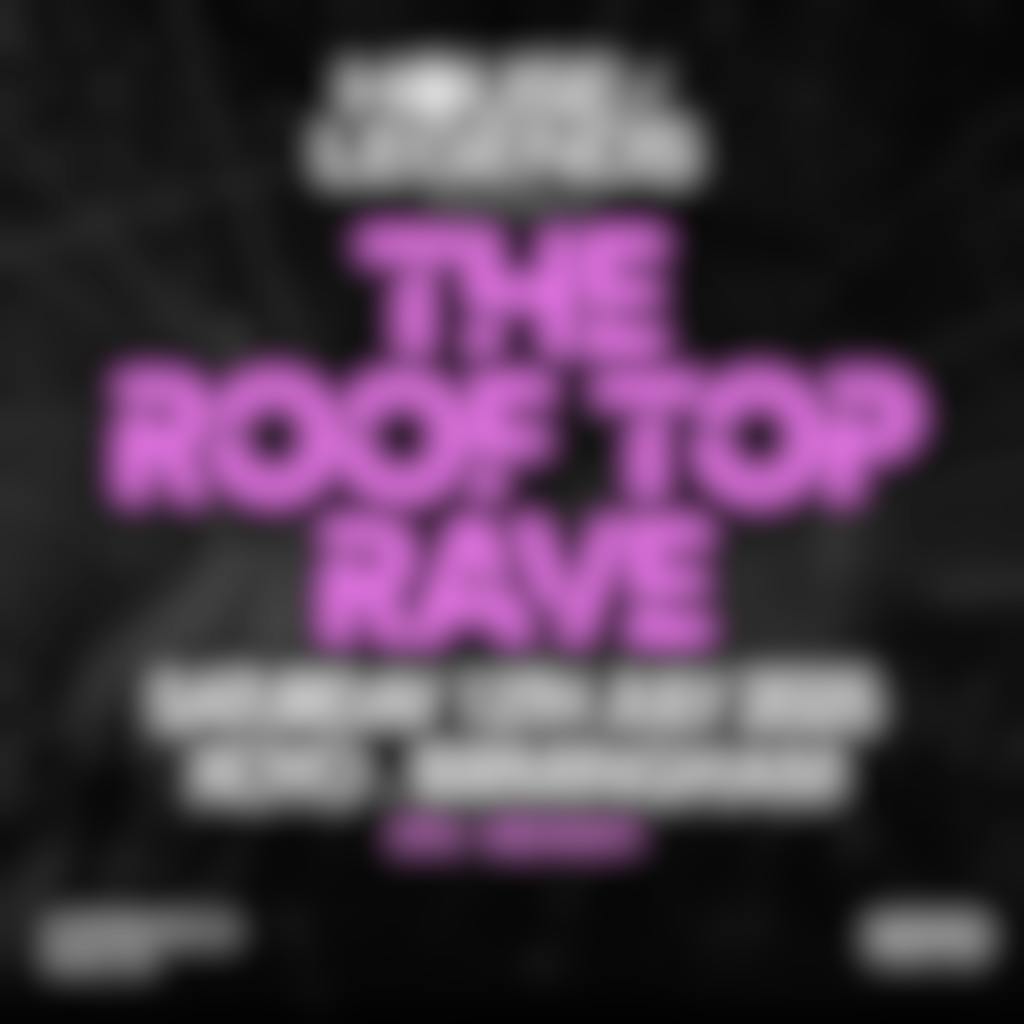 The Roof top Rave - Saturday 12th July at XOYO Birmingham | XOYO ...