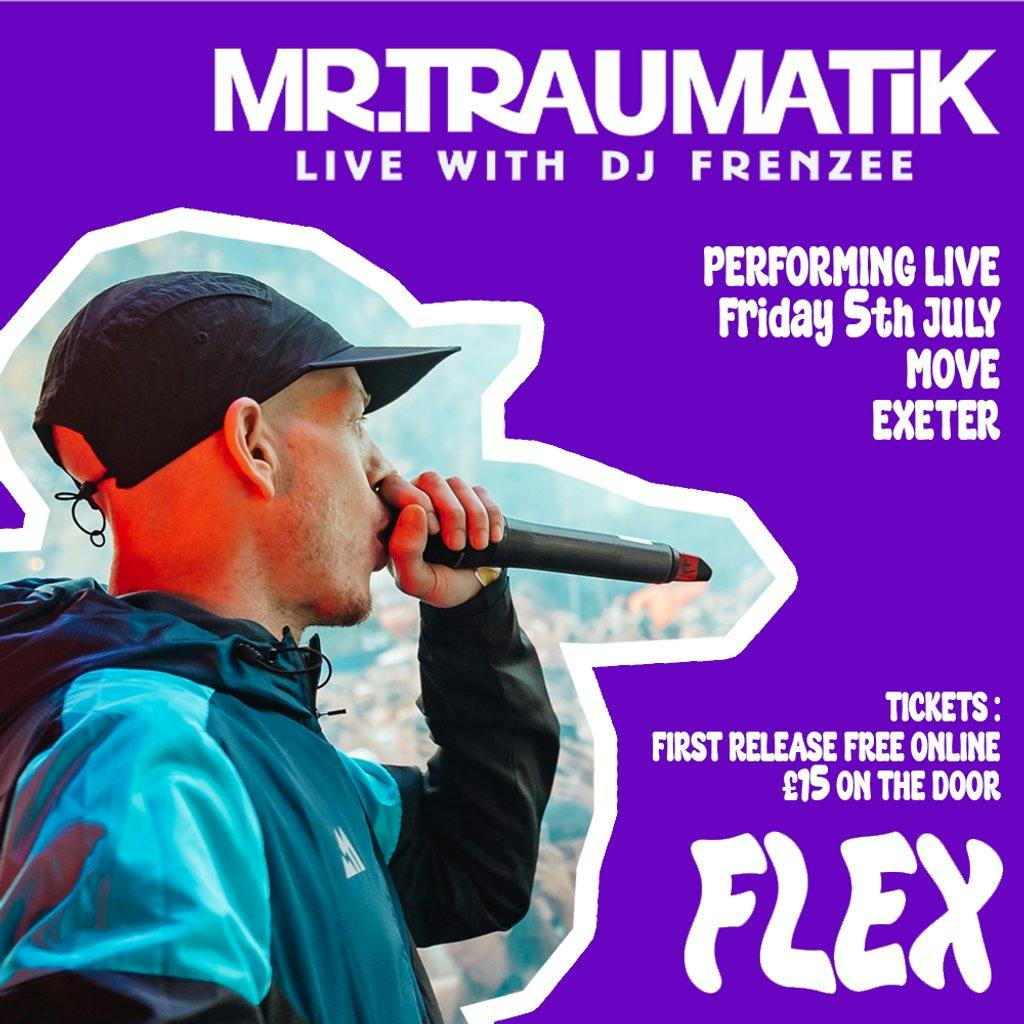 Flex : MR TRAUMATIK Tickets | Move Exeter Exeter | Fri 5th July 2024 Lineup