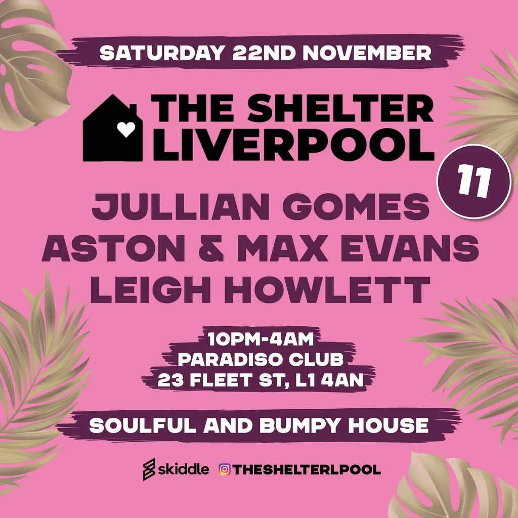 The Shelter Liverpool 11 Presents Jullian Gomes | Paradiso Nightclub ...