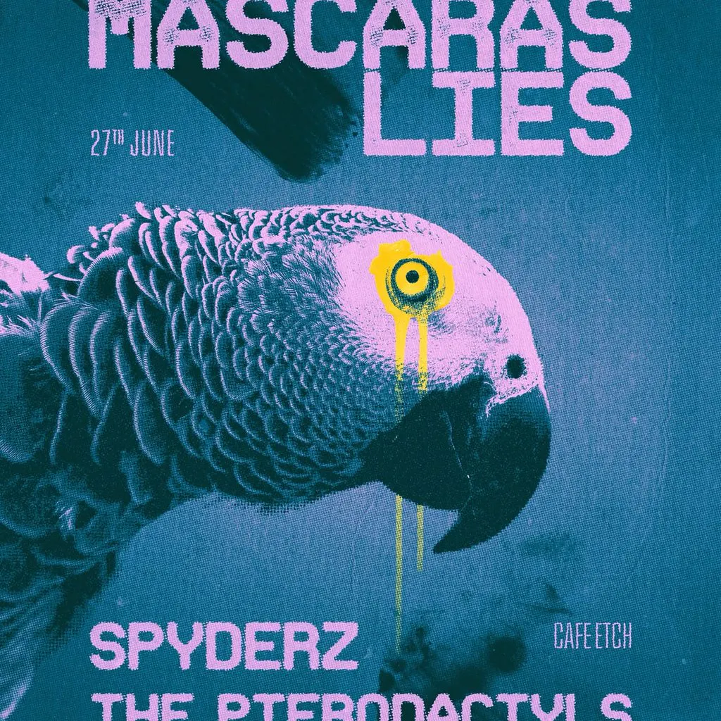 Tickets: Mascaras Lies, Spyderz and Pterodactyls | Cafe Etch ...