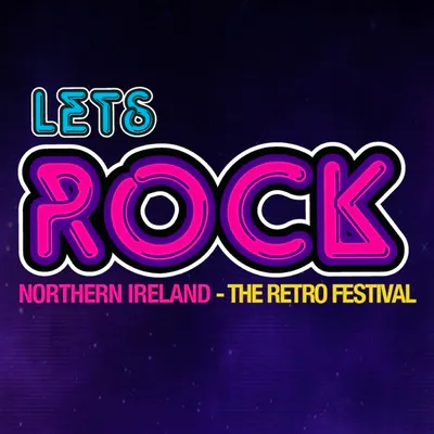 Lets Rock Northern Ireland - The Retro Festival 2024 | Tickets & Line ...