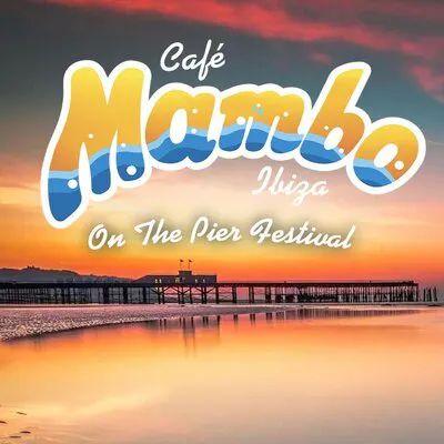 Cafe Mambo Ibiza on the Pier Festival 2024 | Tickets & Line Up | Skiddle